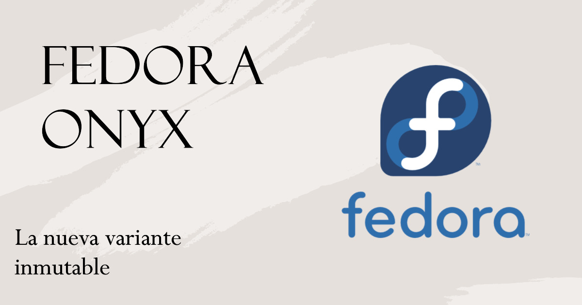 Fedora Onyx entra en escena como versión inmutable 2025